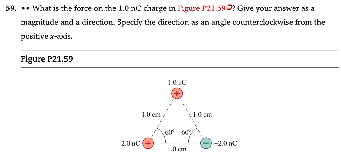 Solved 9. ∙ What is the force on the 1.0nC charge in Figure | Chegg.com