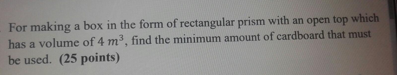 Solved For making a box in the form of rectangular prism | Chegg.com