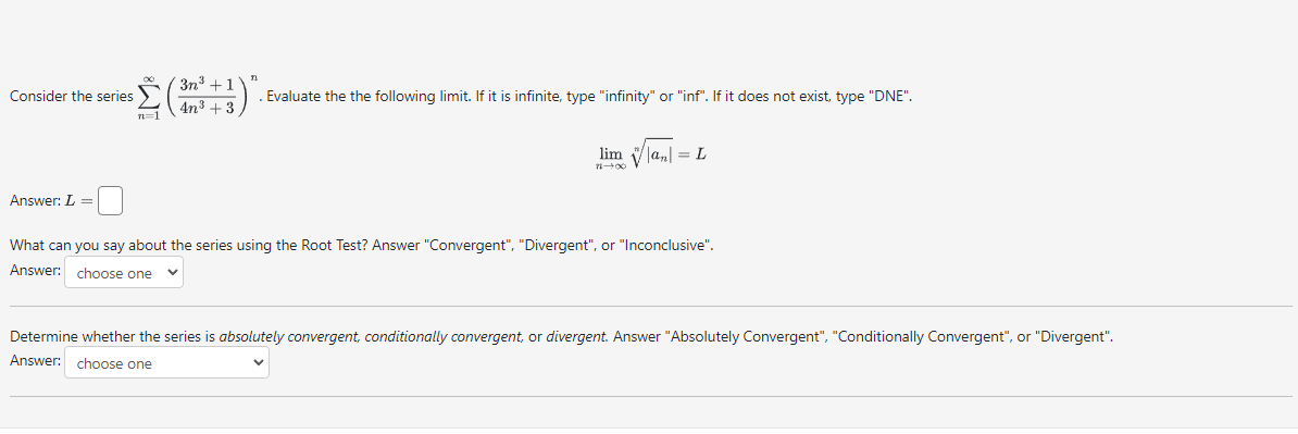 Solved Consider the series ∑n=1∞(4n3+33n3+1)n. Evaluate the | Chegg.com