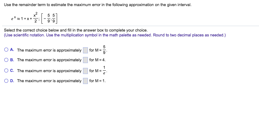 Solved Use the remainder term to estimate the maximum error | Chegg.com