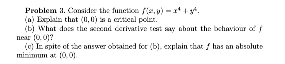 Solved Problem 3. Consider the function f(x,y)=x4+y4. (a) | Chegg.com