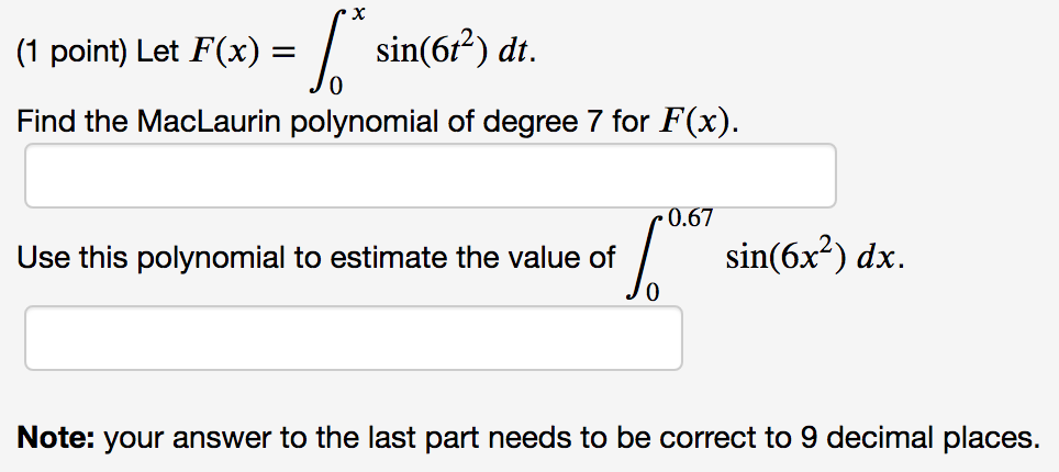 Solved (1 point) Let F(x) = sin(6t2) dt. Find the MacLaurin | Chegg.com