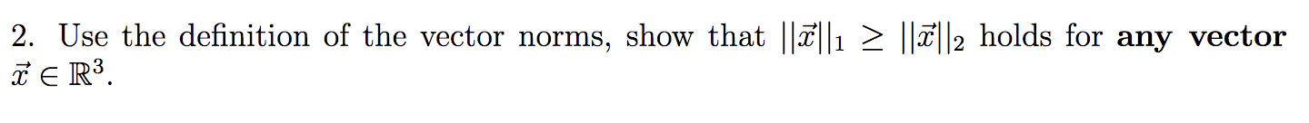 Solved 2. Use the definition of the vector norms, show that | Chegg.com