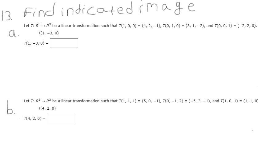 Solved 13 Find indicated image Let T: R3-Rbe a linear | Chegg.com