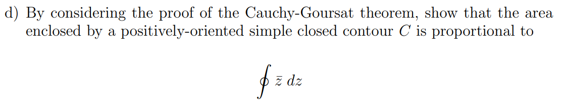 Solved d) By considering the proof of the Cauchy-Goursat | Chegg.com