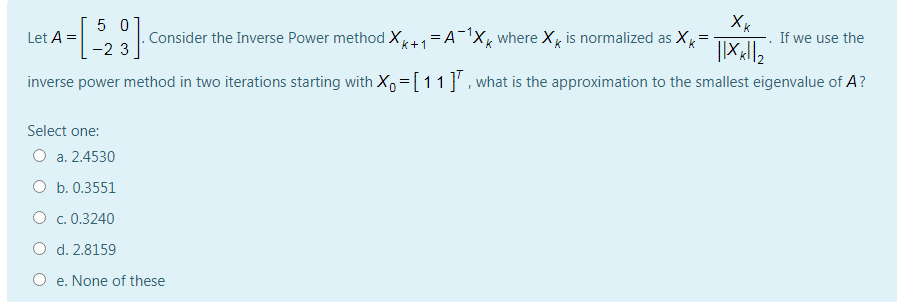Solved = 50 Xx Let A= Consider the Inverse Power method Xk+1 | Chegg.com