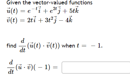 Solved Given the vector-valued functions u(t)=e−ti+e2tj+5tk | Chegg.com