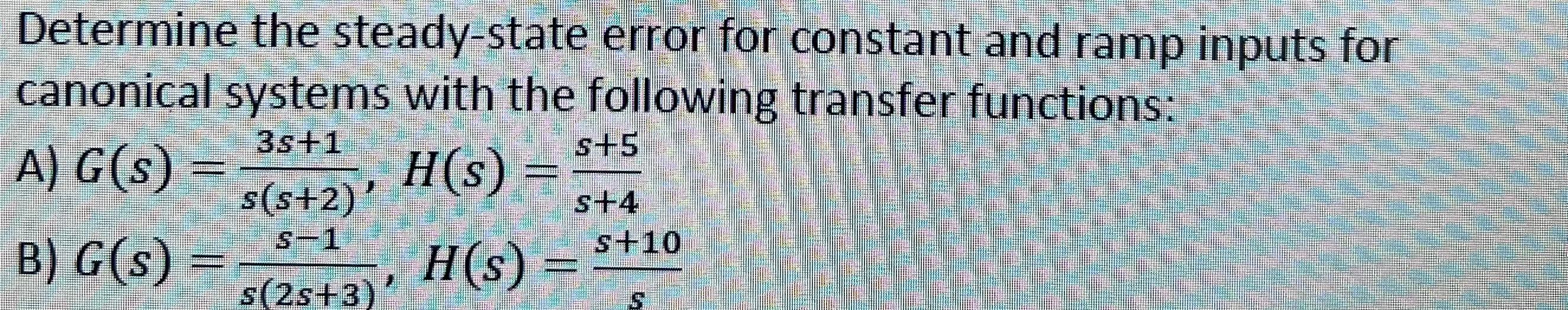 Solved Determine the steady-state error for constant and | Chegg.com