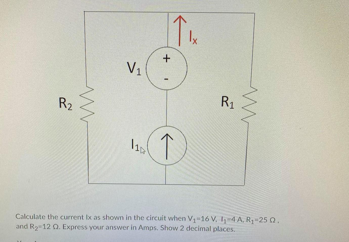 Solved 1 T + VI - R2 R1 1 Calculate the current Ix as shown | Chegg.com