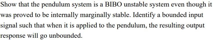 Solved Show that the pendulum system is a BIBO unstable | Chegg.com