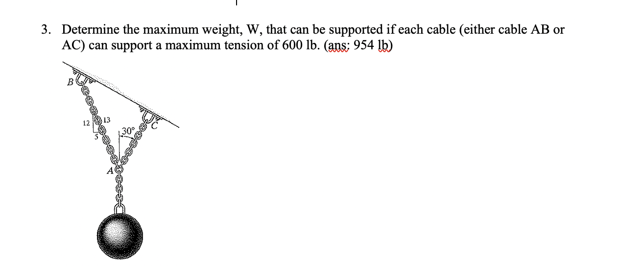 Solved 3. Determine the maximum weight, W, that can be | Chegg.com