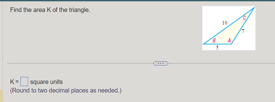 Solved Find the area K of the triangle. K= square units | Chegg.com