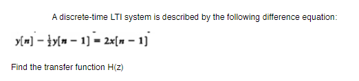 Solved A discrete-time LTI system is described by the | Chegg.com