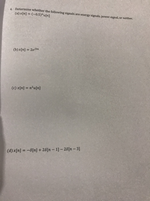 Solved 4. Determine whether the following signals are energy | Chegg.com