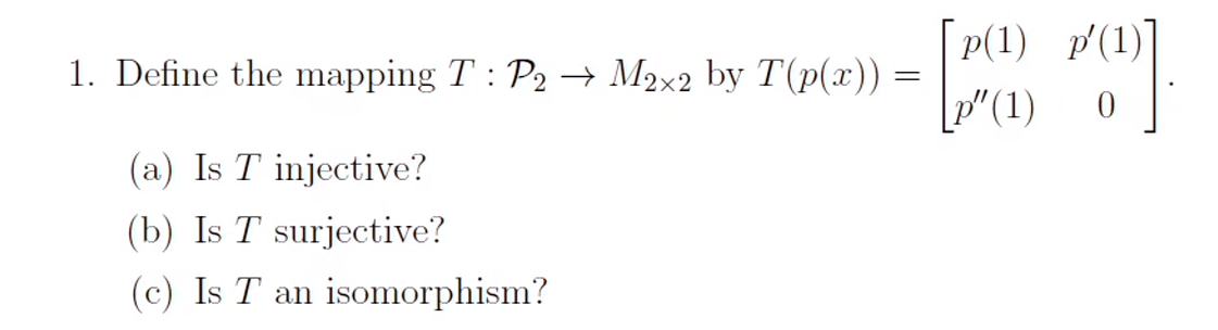 Solved 1. Define the mapping T: P2 → M2x2 by T(P(x)) p(1) | Chegg.com