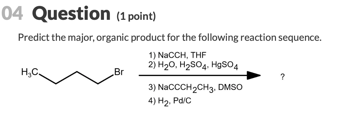 Solved 04 Question (1 point) Predict the major, organic | Chegg.com