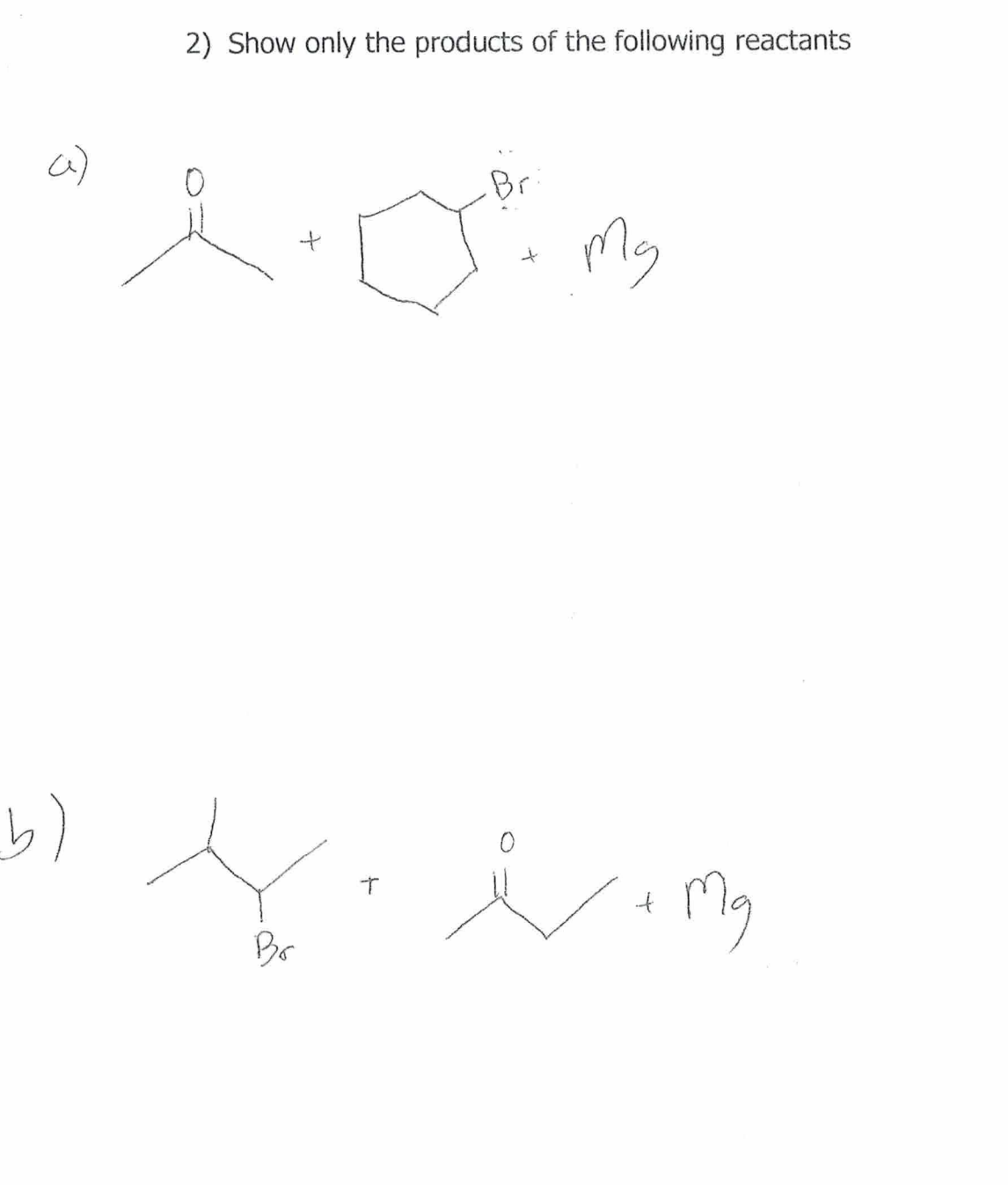 Solved 2) Show only the products of the following reactants | Chegg.com