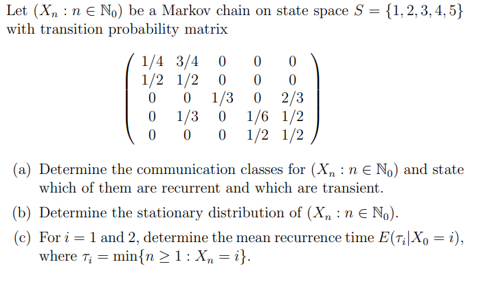 Solved Let (Xn: n e No) be a Markov chain on state space S = | Chegg.com