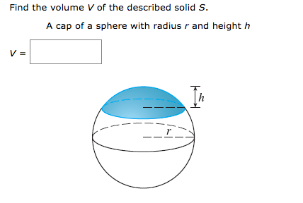 Solved Find the volume V of the described solid S A cap of a | Chegg.com