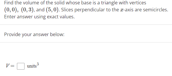 Solved Find the volume of the solid whose base is a triangle | Chegg.com