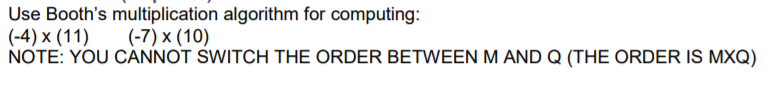 Solved Use Booth's multiplication algorithm for computing: | Chegg.com