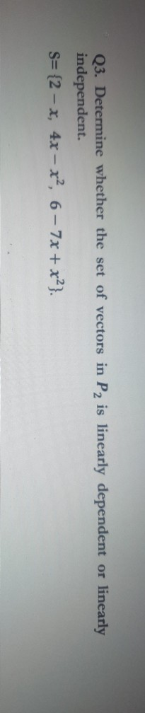 Solved Q3. Determine whether the set of vectors in P2 is | Chegg.com