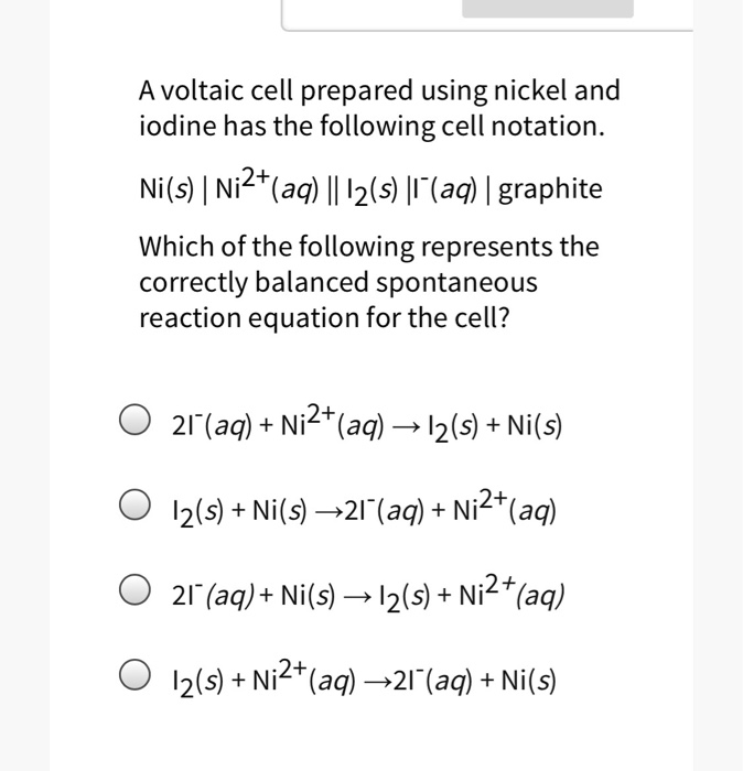Solved A voltaic cell prepared using nickel and iodine has | Chegg.com