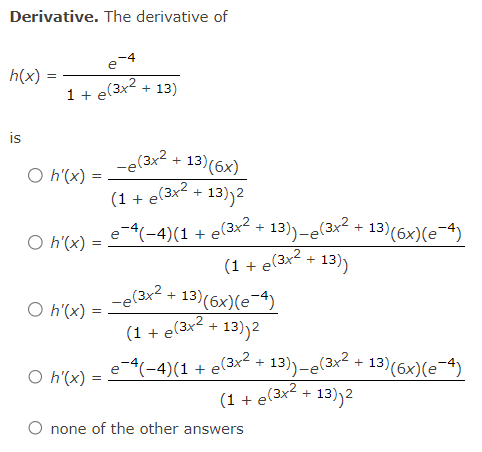 Solved Derivative. The derivative of h(x)=1+e(3x2+13)e−4 is | Chegg.com