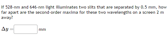 Solved If 528−nm and 646−nm light illuminates two slits that | Chegg.com