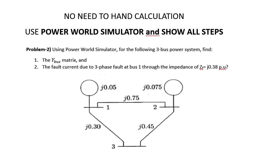 Solved NO NEED TO HAND CALCULATION USE POWER WORLD SIMULATOR | Chegg.com