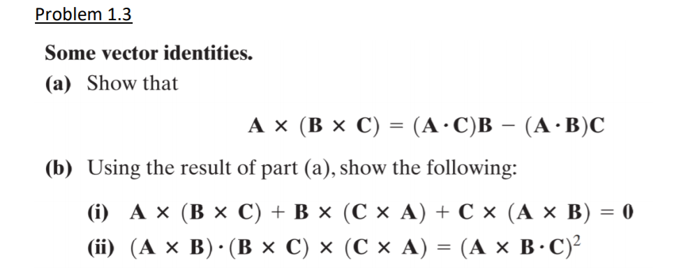 Solved Problem 1.3 Some vector identities. (a) Show that A ~ | Chegg.com