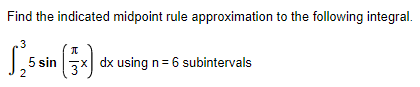 Solved Find the indicated midpoint rule approximation to the | Chegg.com
