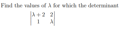 Solved Find the values of λ for which the determinant | Chegg.com