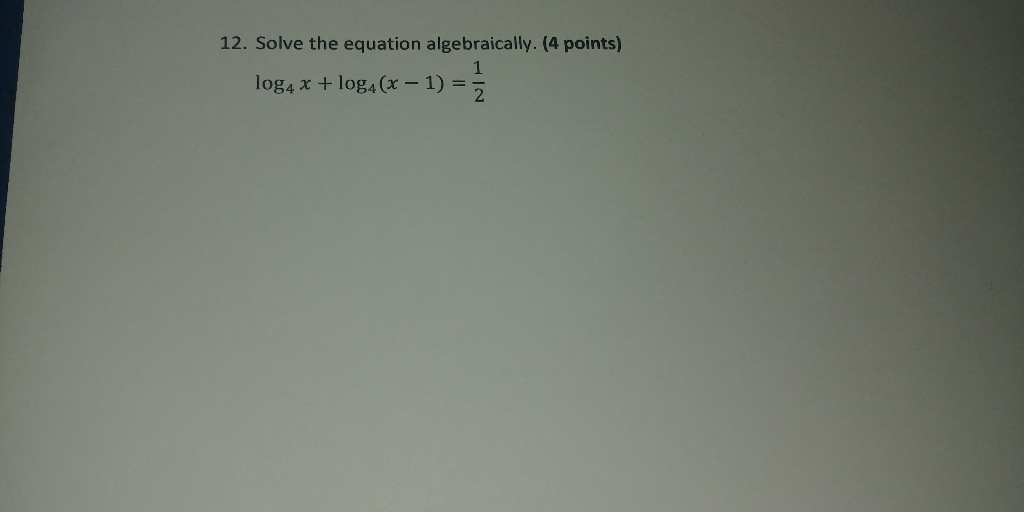 Solved 12. Solve the equation algebraically. (4 points) | Chegg.com
