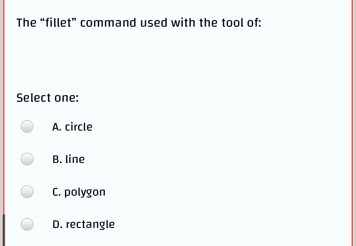 Solved The "fillet" command used with the tool of: Select | Chegg.com