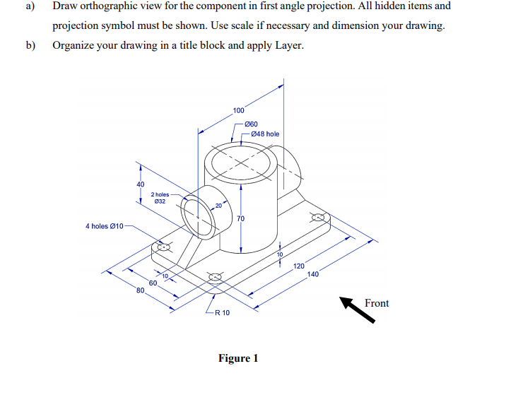 Solved a) Draw orthographic view for the component in first | Chegg.com