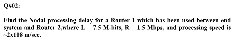 Solved Find the Nodal processing delay for a Router 1 which | Chegg.com