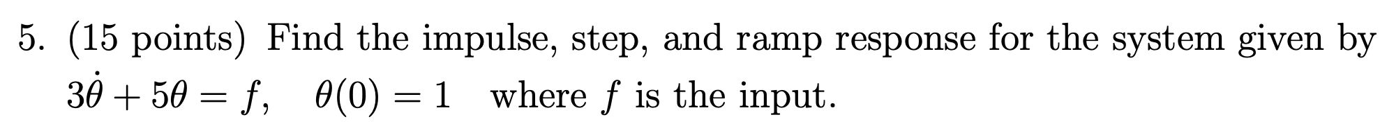 Solved 5. (15 points) Find the impulse, step, and ramp | Chegg.com