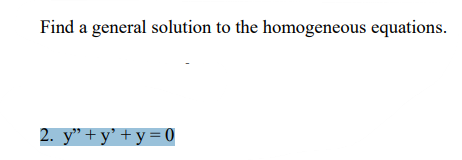 Solved Find a general solution to the homogeneous equations. | Chegg.com