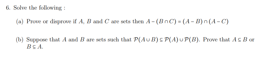 Solved 6. Solve the following : (a) Prove or disprove if A,B | Chegg.com