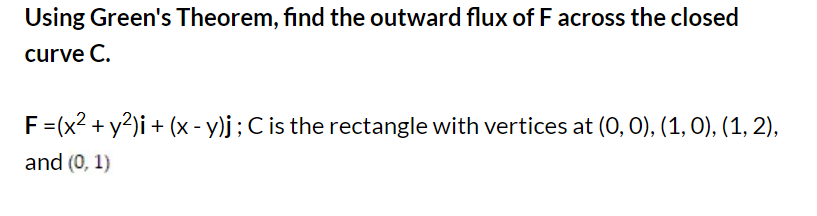 Solved Using Green's Theorem, find the outward flux of F | Chegg.com