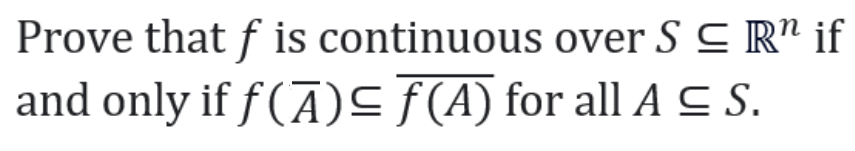 Solved Prove that f is continuous over S⊆Rn if and only if | Chegg.com