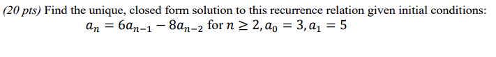 Solved (20 pts) Find the unique, closed form solution to | Chegg.com