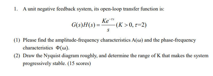Solved 1 A Unit Negative Feedback System Its Open Loop 