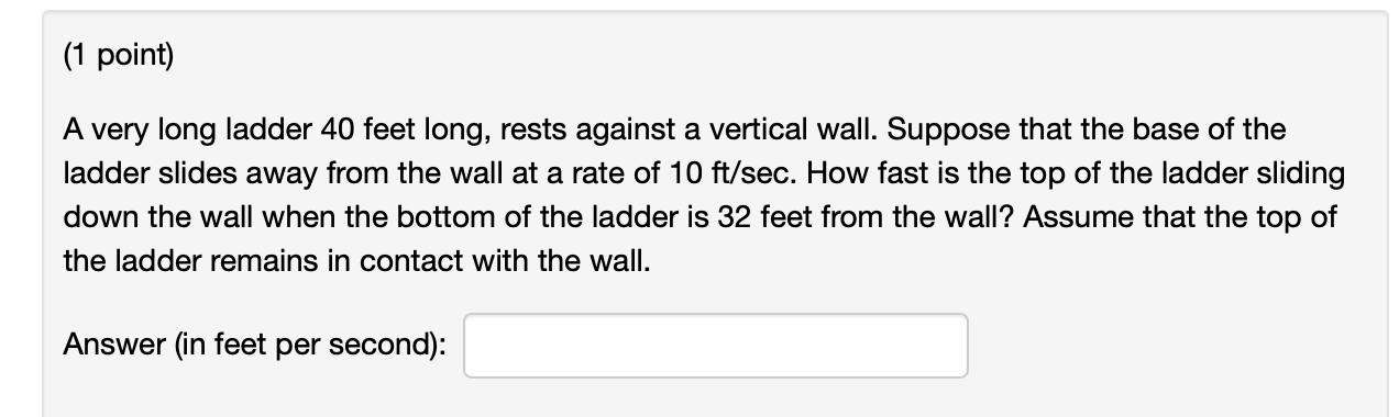 Solved (1 point) A very long ladder 40 feet long, rests | Chegg.com