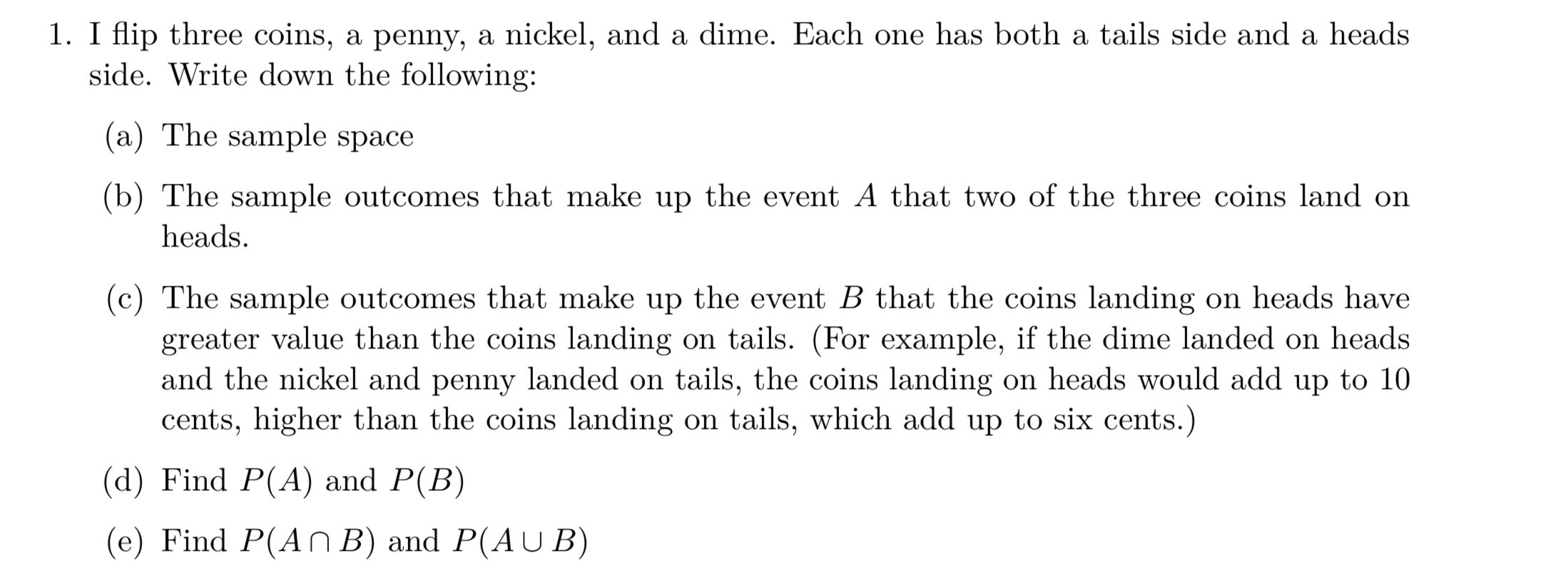 Solved 1. I flip three coins, a penny, a nickel, and a dime. | Chegg.com