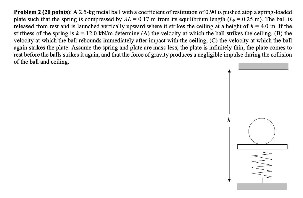 Solved Problem 2 (20 points): A 2.5-kg metal ball with a | Chegg.com