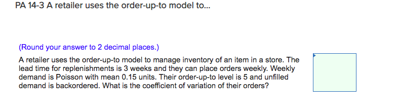 Solved PA 14-3 A retailer uses the order-up-to model to... | Chegg.com