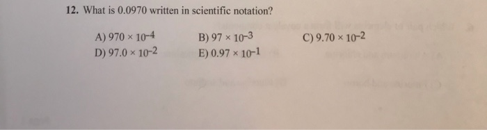 Solved 12. What is 0.0970 written in scientific notation? C) | Chegg.com