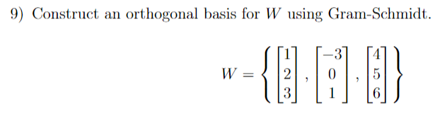Solved 9) Construct an orthogonal basis for W using | Chegg.com